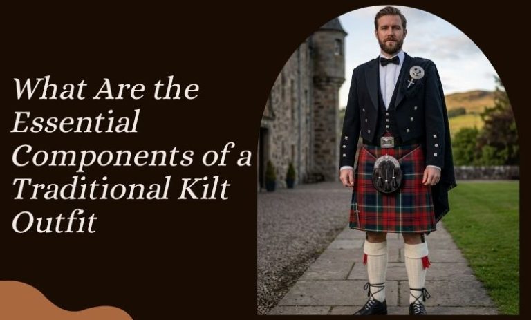 What Are the Essential Components of a Traditional Kilt Outfit - Blog TUK